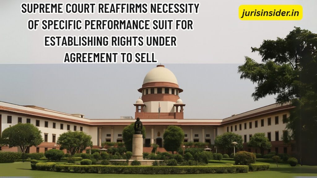 Supreme Court Reaffirms Necessity of Specific Performance Suit for ...